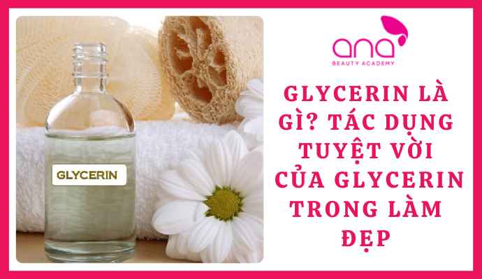 Glycerin Là Gì? Tác Dụng Tuyệt Vời Của Glycerin Trong Làm Đẹp
